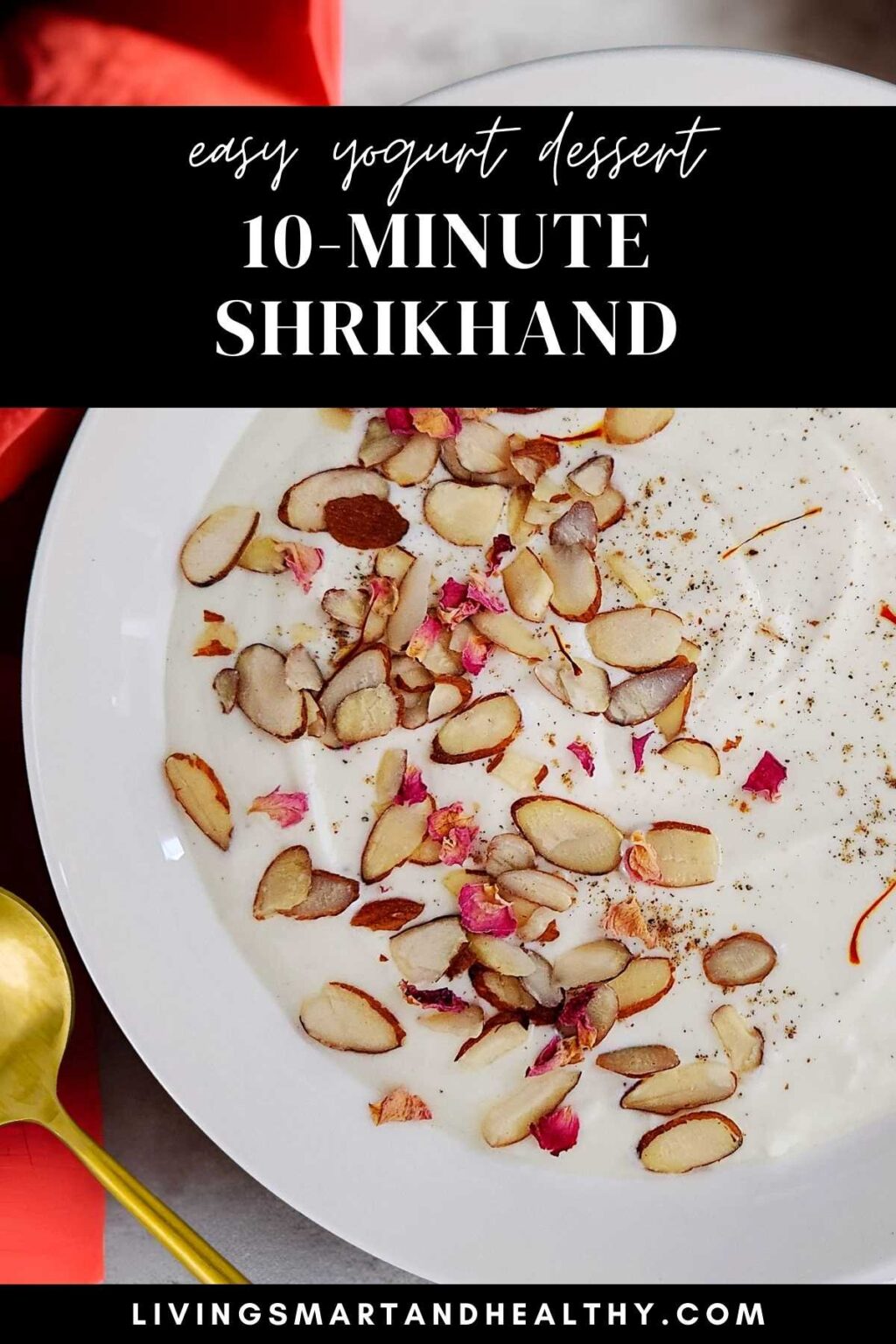 Easy Shrikhand Recipe [Indian Yogurt Dessert] - Living Smart And Healthy