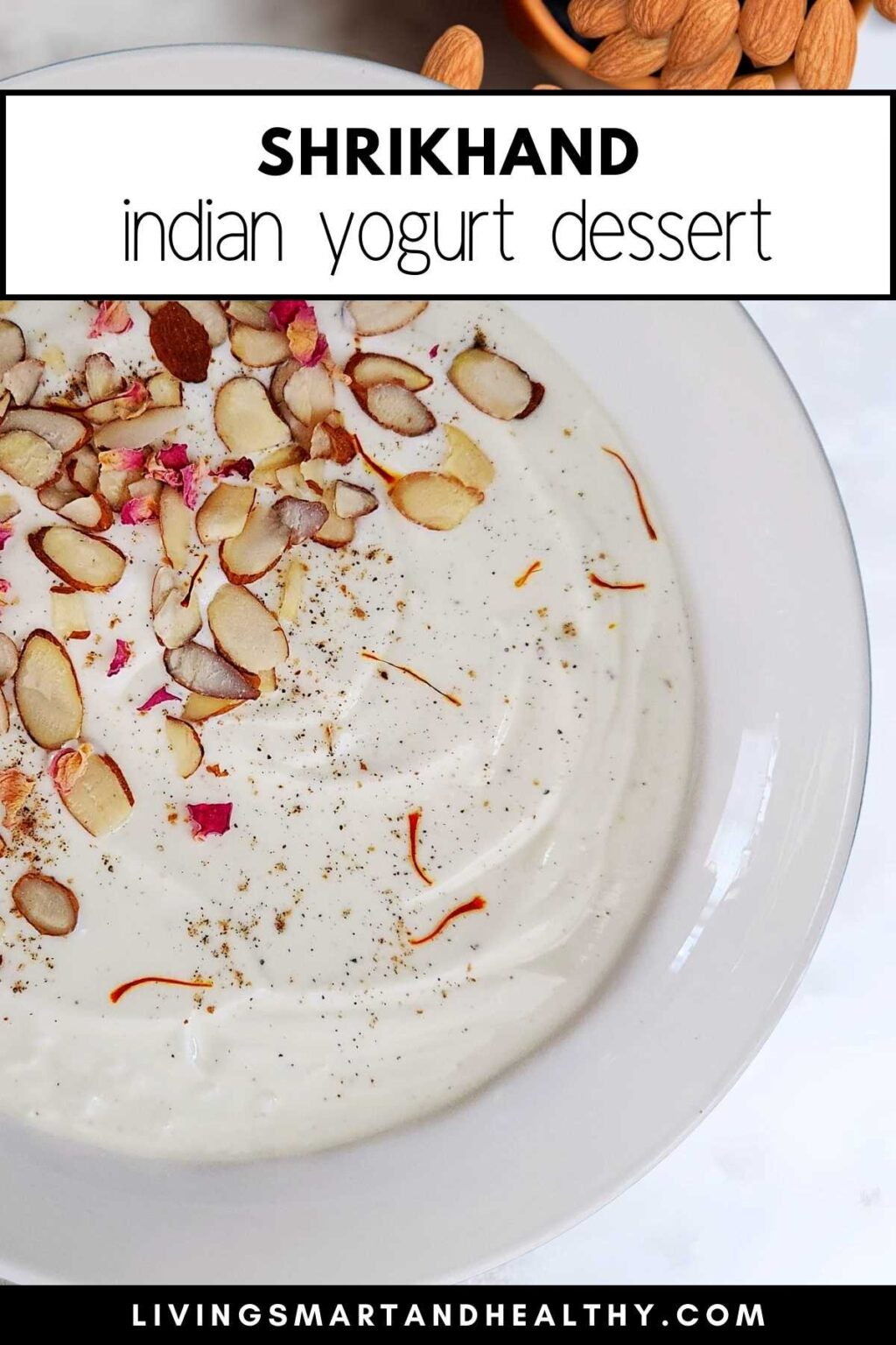 Easy Shrikhand Recipe [Indian Yogurt Dessert] - Living Smart And Healthy