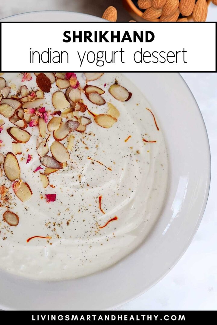 Easy Shrikhand Recipe [Indian Yogurt Dessert] - Living Smart And Healthy