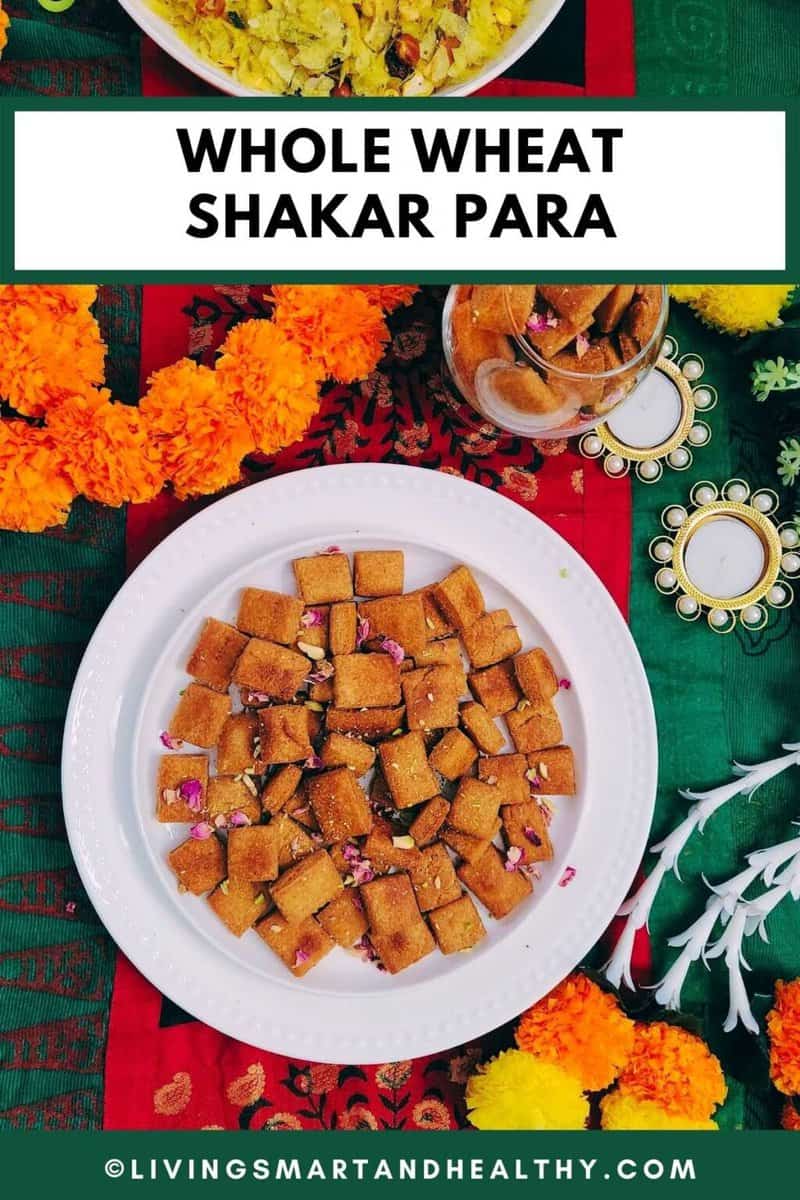 Easy Whole Wheat Shakarpara Recipe (Shakarpali) - Living Smart And Healthy