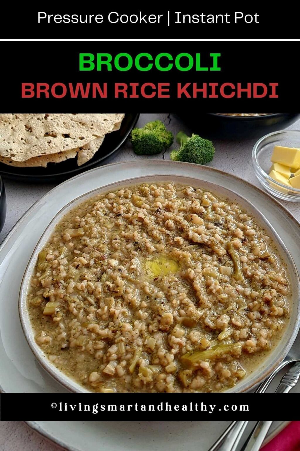 Broccoli Brown Rice Khichdi Recipe - Living Smart And Healthy