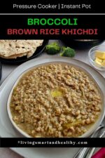 Broccoli Brown Rice Khichdi Recipe - Living Smart And Healthy