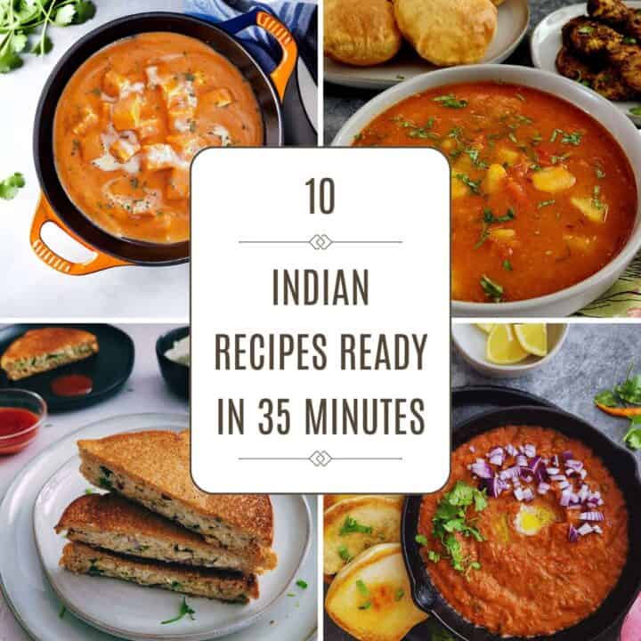 10 Indian Recipes Ready in 35 Minutes or Less